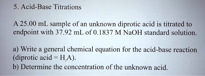SOLVED: 5 Acid-Base Titrations A25.00 mL sample of an unknown diprotic ...