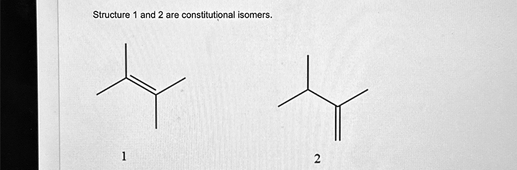 Structure 1 and 2 are constitutional isomers.