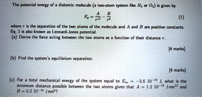 SOLVED: The potential energy of a diatomic molecule, a two-atom system ...