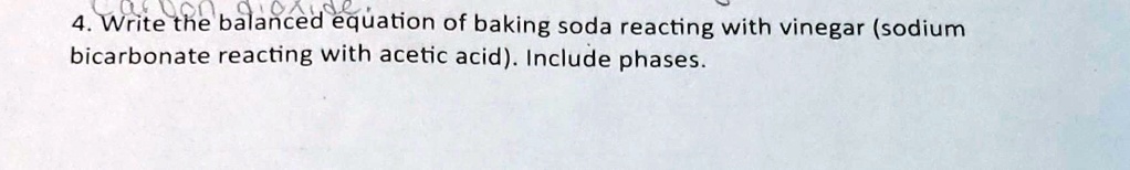 4. Write the balanced equation of baking soda reacting with vinegar ...