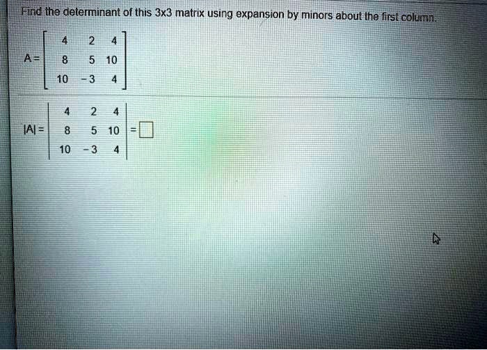 mmdlhe aeterminant of this 3x3 matrix using expansion by minors about ...