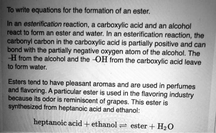 To write equations for the formation of an ester. In an esterification ...