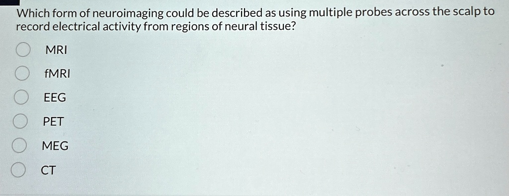 [GET ANSWER] which form of neuroimaging could be described as using ...