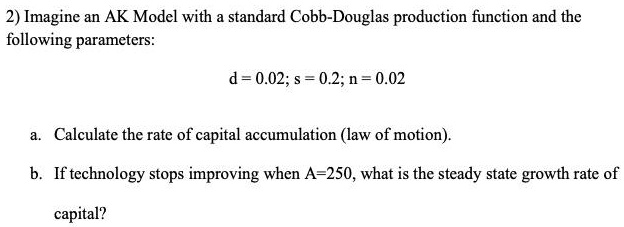 SOLVED: Imagine an AK Model with a standard Cobb-Douglas production ...