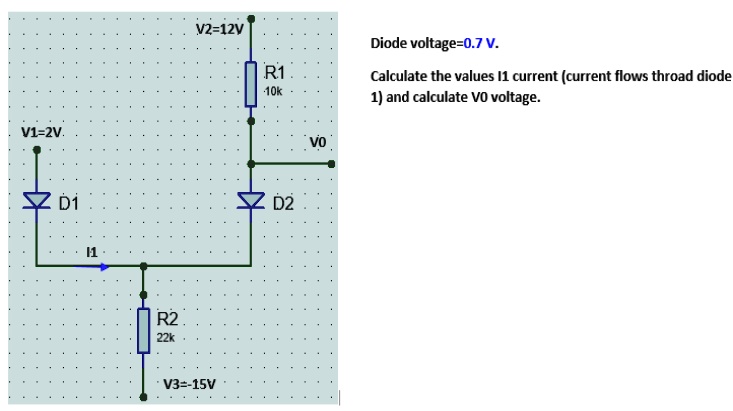 SOLVED: V2-12V Diode voltage-0.7V: R1 = 10kÎ© Calculate the values of ...