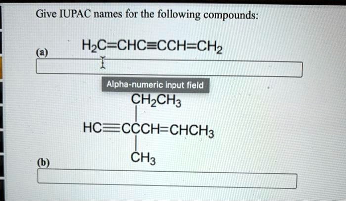 SOLVED:Give IUPAC names for the following compounds: HzC-CHCECCH-CHz Alpha-numeric input field ...