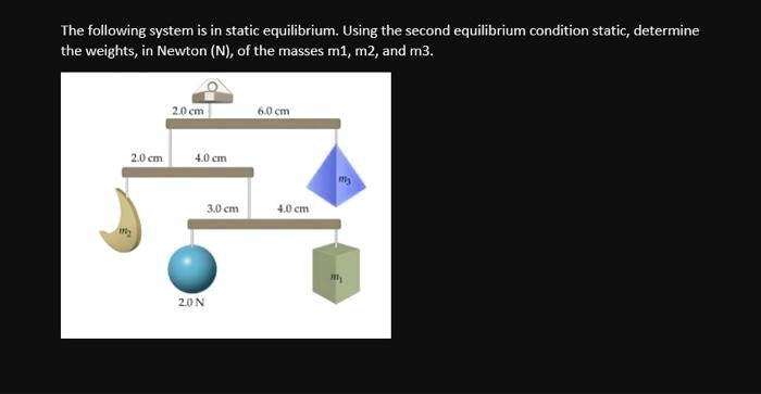 SOLVED: The following system is in static equilibrium. Using the second ...