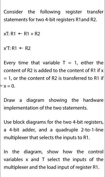 Consider the following register transfer statements for two 4-bit registers R1and R2. xT: R1 ←R1 ...