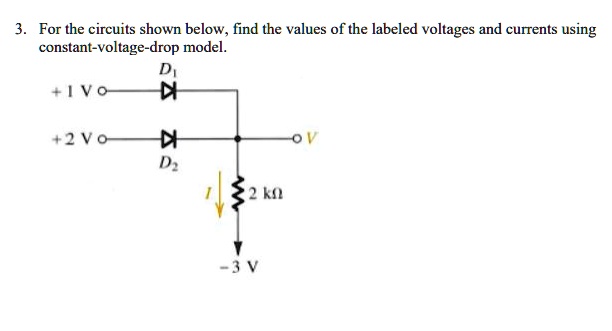 3 for the circuits shown below find the values of the labeled voltages and currents using ...
