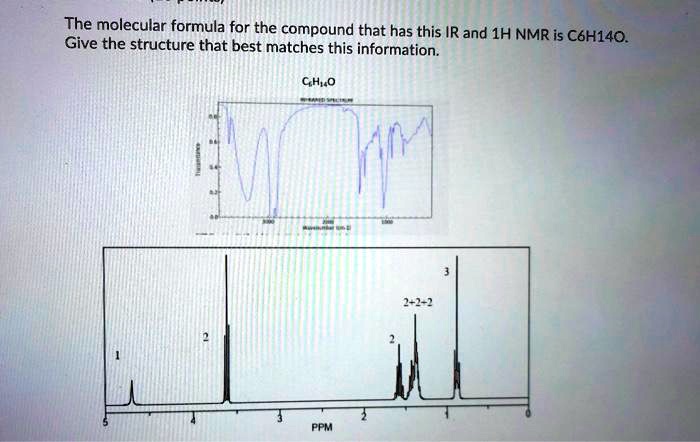 SOLVED:The molecular formula for the compound that has this IR and 1H ...