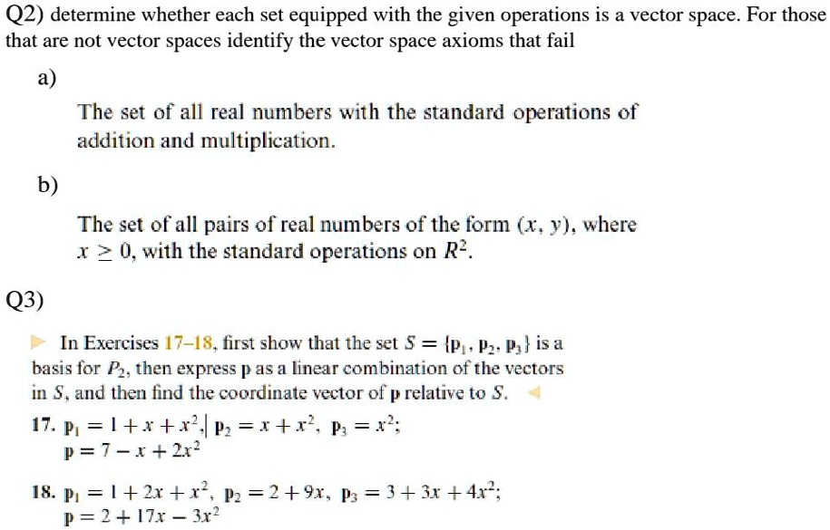 q2 determine whether each set equipped with the given operations is a vector space for those ...