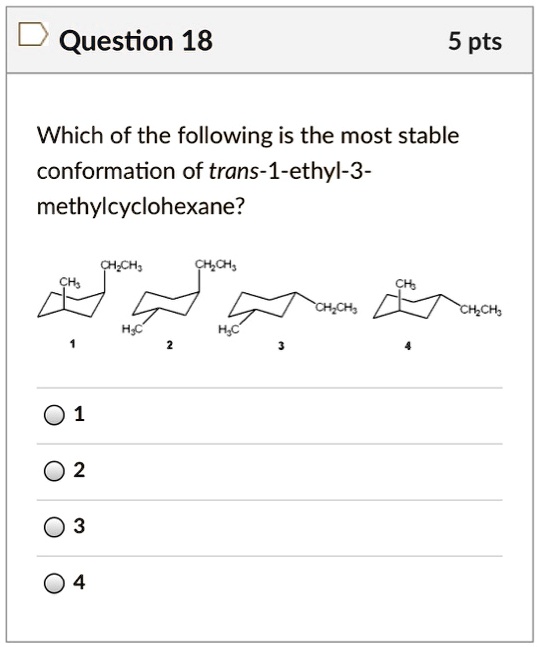 SOLVED: Which of the following is the most stable conformation of trans-1-ethyl-3 ...