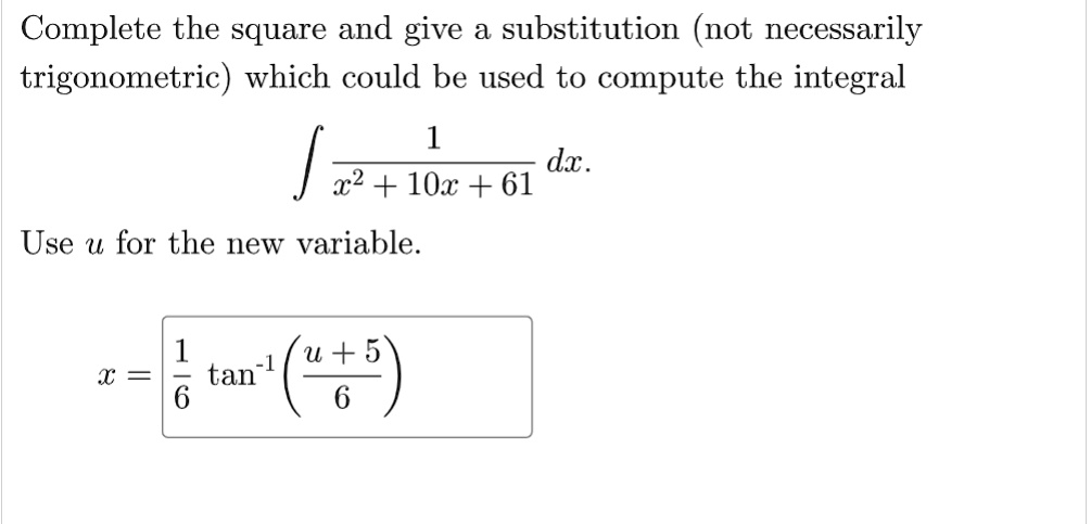 SOLVED: Complete the square and give a substitution (not necessarily trigonometric) which could ...