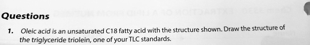 questions oleic acid is an unsaturated c18 fatty acid with the ...