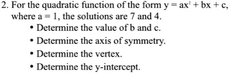 SOLVED: 2. For the quadratic function of the form y = ax bx + c; where a = 1, the solutions are ...