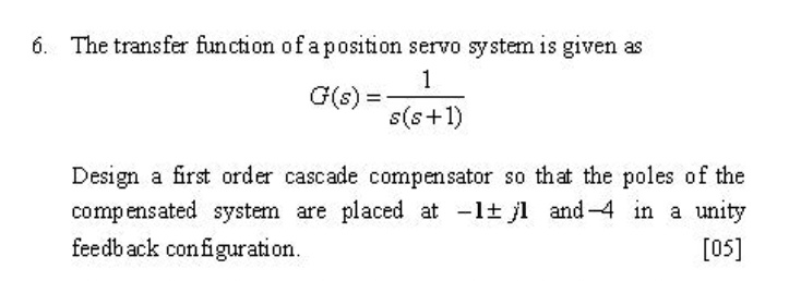 The transfer function of a position servo system is given as G(s) = s ...