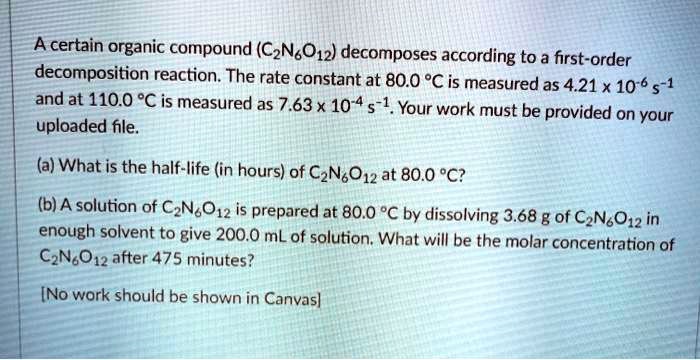 acertain organic compound cno1z decomposes according to a first order decomposition reaction the ...