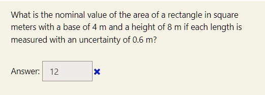 SOLVED: What is the nominal value of the area of a rectangle in square ...