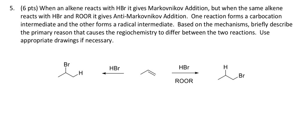 SOLVED: When an alkene reacts with HBr, it gives Markovnikov Addition ...