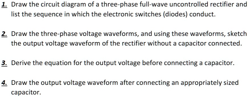 1 draw the circuit diagram of a three phase full wave uncontrolled rectifier and list the ...