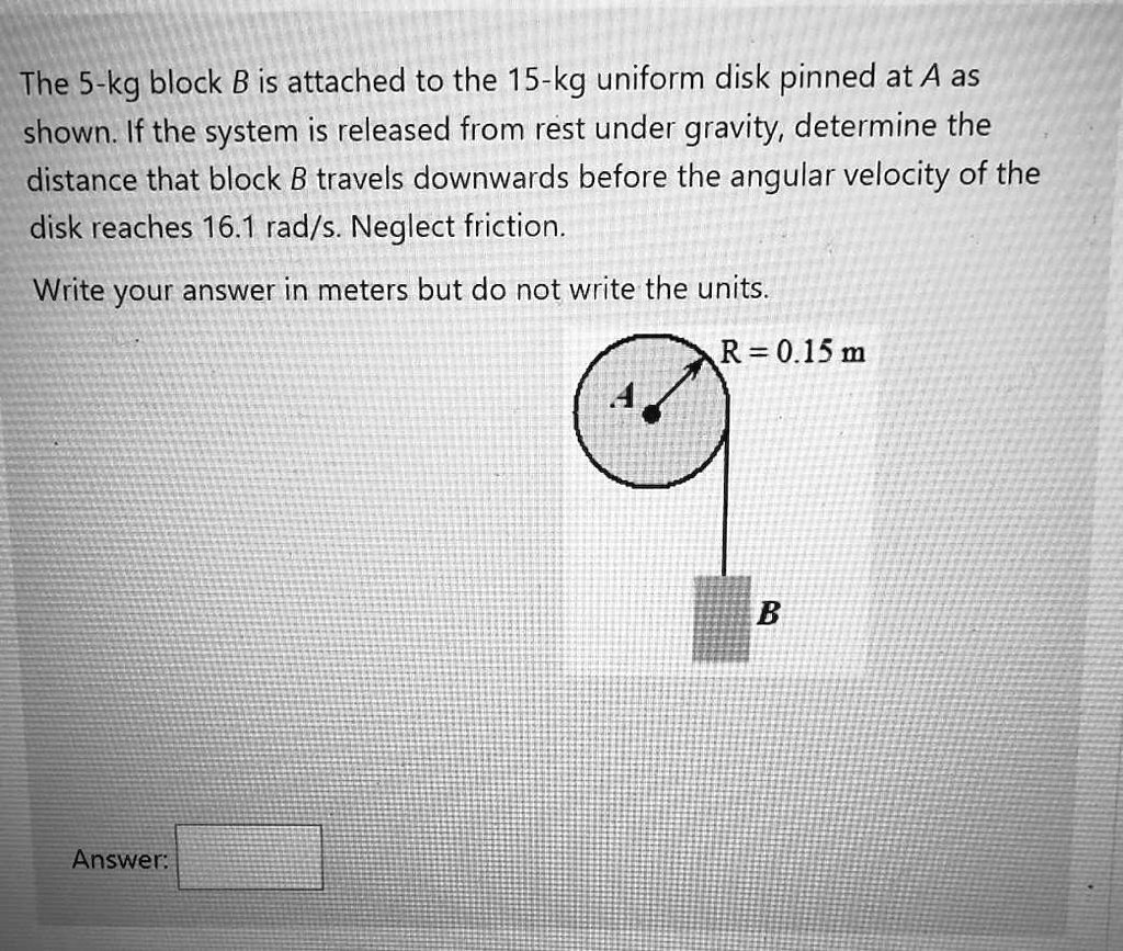SOLVED: Please l haven't enough time! The 5-kg block B is attached to the 15-kg uniform disk ...