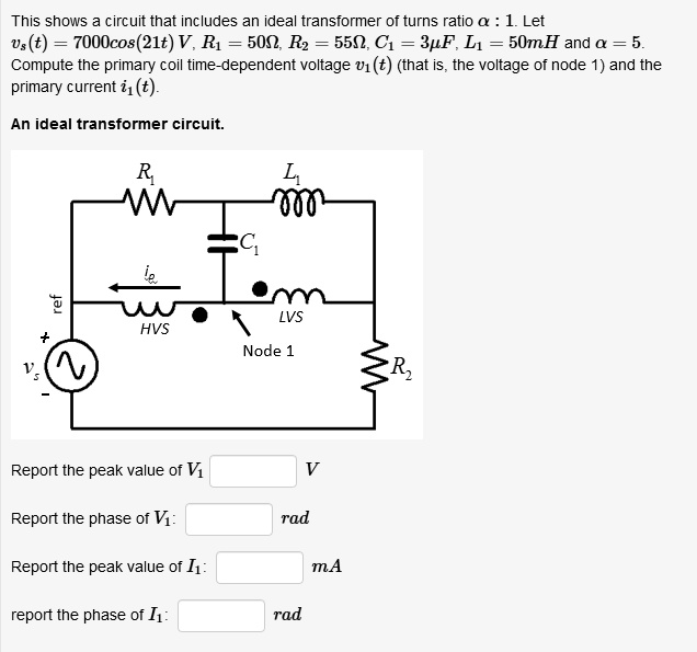 This shows a circuit that includes an ideal transformer of turns ratio α: 1. Let vs(t) = 7000cos ...