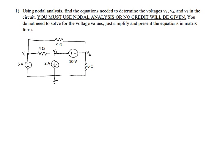 SOLVED: 1) Using nodal analysis, find the equations needed to determine the voltages V1, V2, and ...