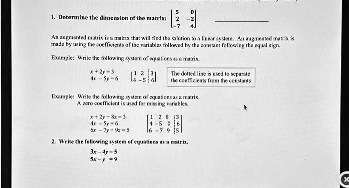 SOLVED: 1.Determine the dimension of the matrix: 2 An augmented matrix is a matrix that will ...