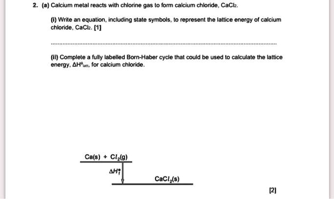 SOLVED: (a) Cakcium metal reacts chlorine gas to form calcium chlorde ...