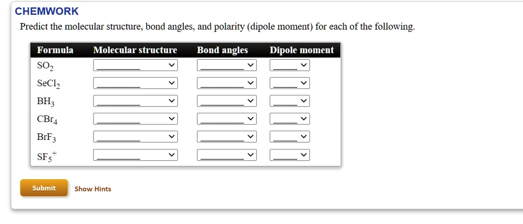 SOLVED: CHEMWORK Predict the molecular structure, bond angles; and ...