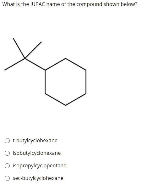 SOLVED: What is the IUPAC name of the compound shown below? t ...