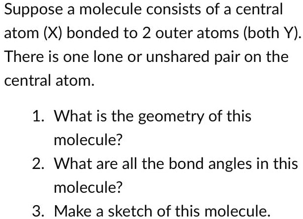 Suppose a molecule consists of a central atom (X) bonded to 2 outer ...