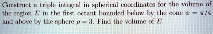 SOLVED:Construct triple integral in spherical coordinates for the ...