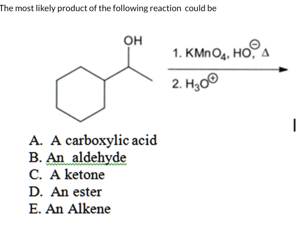 SOLVED: The most likely product of the following reaction could be OH O ...