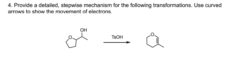 SOLVED:4. Provide a detailed, stepwise mechanism for the following ...