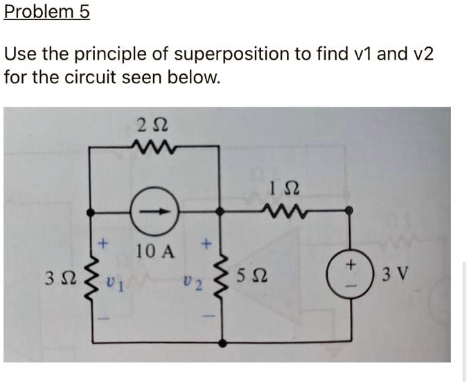 SOLVED: Problem 5 Use the principle of superposition to find V1 and v2 for the circuit seen ...