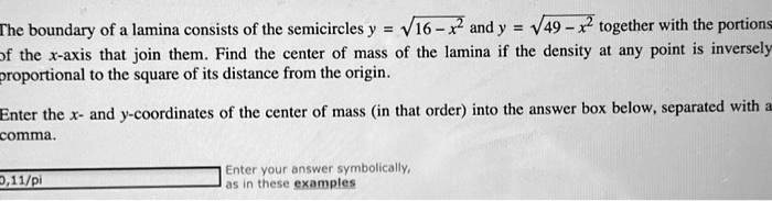 SOLVED: Texts: The boundary of a lamina consists of the semicircles y=16-x^2 and y=49-x^2 ...