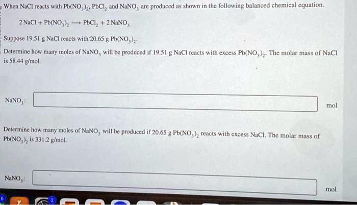 Texts: When NaCl reacts with Pb(NO3)2, PbCl2 and NaNO3 are produced as ...