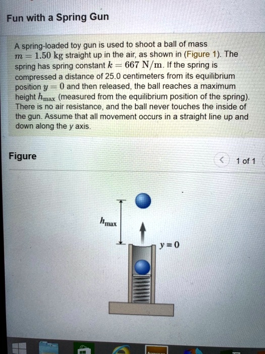 SOLVED: Fun with a Spring Gun A spring-loaded toy gun is used to shoot ...