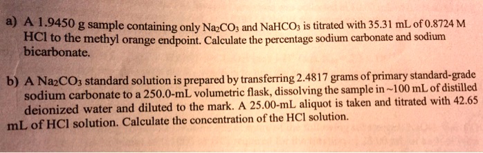 a) A 1.9450 g sample containing only Na2CO3 and NaHCO3 is titrated with 35.31 mL of 0.8724 M HCl ...
