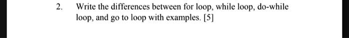 Solved Write The Differences Between For Loop While Loop Do While 5268