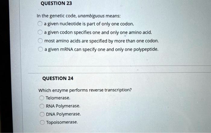 SOLVED: QUESTION 23 In the genetic code, unambiguous means: a given ...