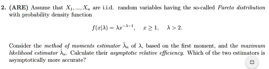2. (ARE) Assume that Xi, Xn are ii.d. random variables having the so-called Pareto distribution ...
