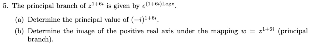 SOLVED:5_ The principal branch of 2l+6; is given by e(l+6i)Log?_ (a ...