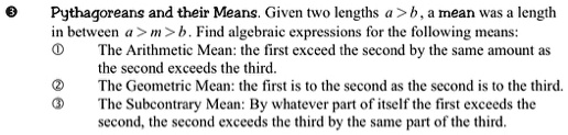 SOLVED: Pythagoreans and their Means. Given tWo lengths a >b mean Was ...