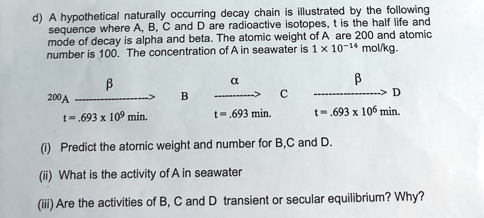 d a hypothetical naturally occurring decay chain is illustrated by the ...