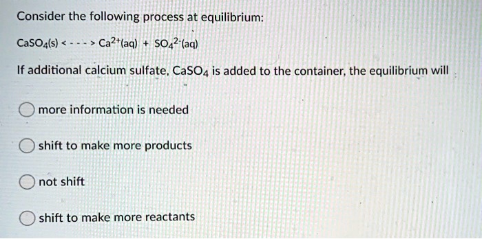 SOLVED:Consider the following process at equilibrium: CaSO4ls) Ca2t(aq ...