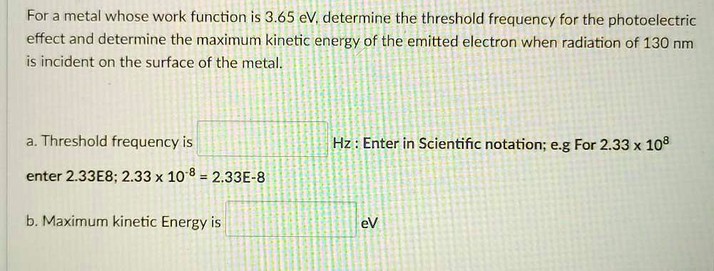 SOLVED: For a metal whose work function is 3.65 eV, determine the ...