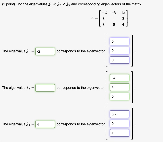 SOLVED: point) Find the eigenvalues A1 1z and corresponding ...