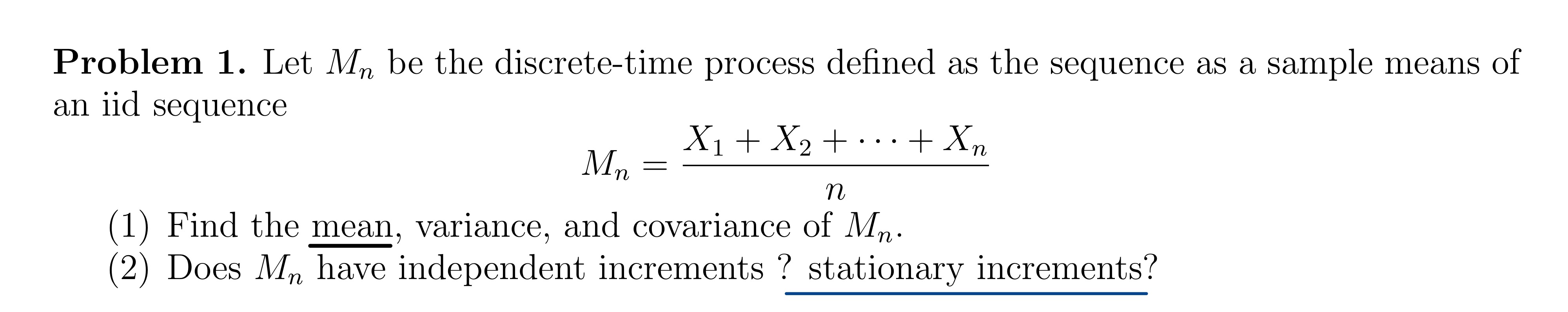 Problem 1. Let Mn be the discrete-time process defined as the sequence as a sample means of an ...